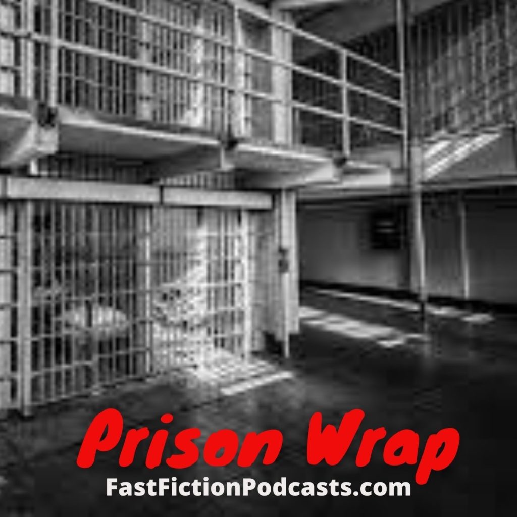 Prison Wrap - Fast Fiction Podcasts